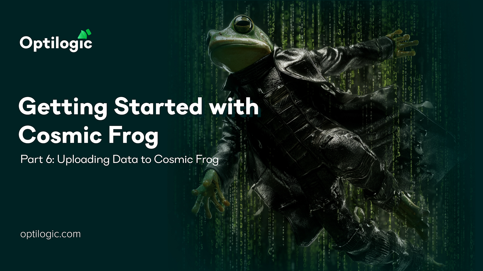 Getting Started with Cosmic Frog, Part 6: Uploading Data to Cosmic Frog | Webinar Registration