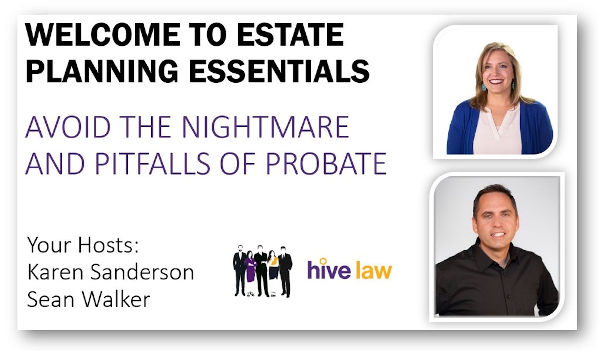HIVE Law Estate Planning Essentials: Avoid the nightmare and pitfalls of probate.
