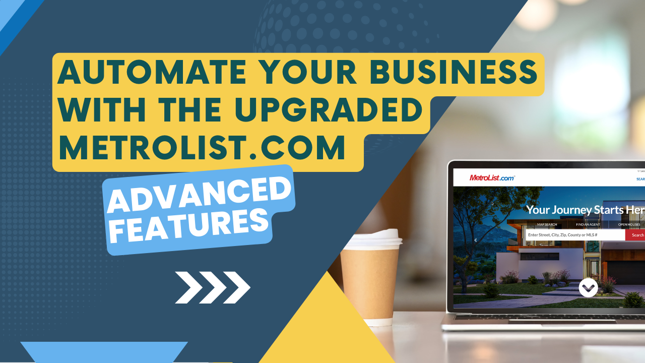 Automate Your Business with your Upgraded MetroList.com Advanced ...