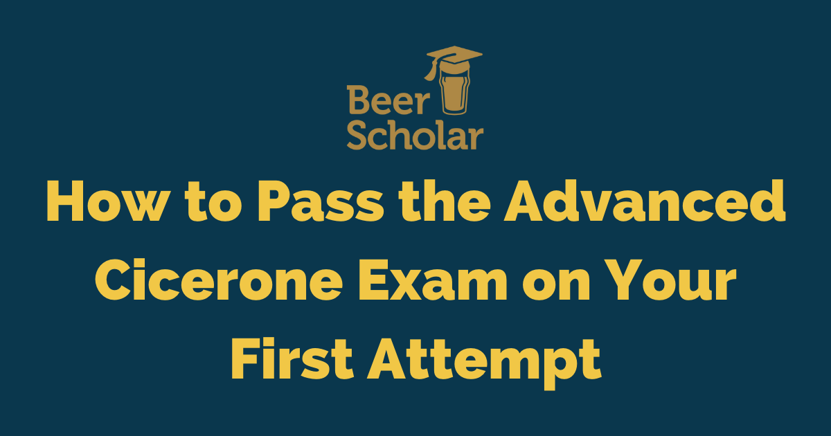 How to Pass the Advanced Cicerone Exam on Your First Attempt - a Beer ...